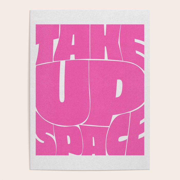 Take Up Space Poster – Society6